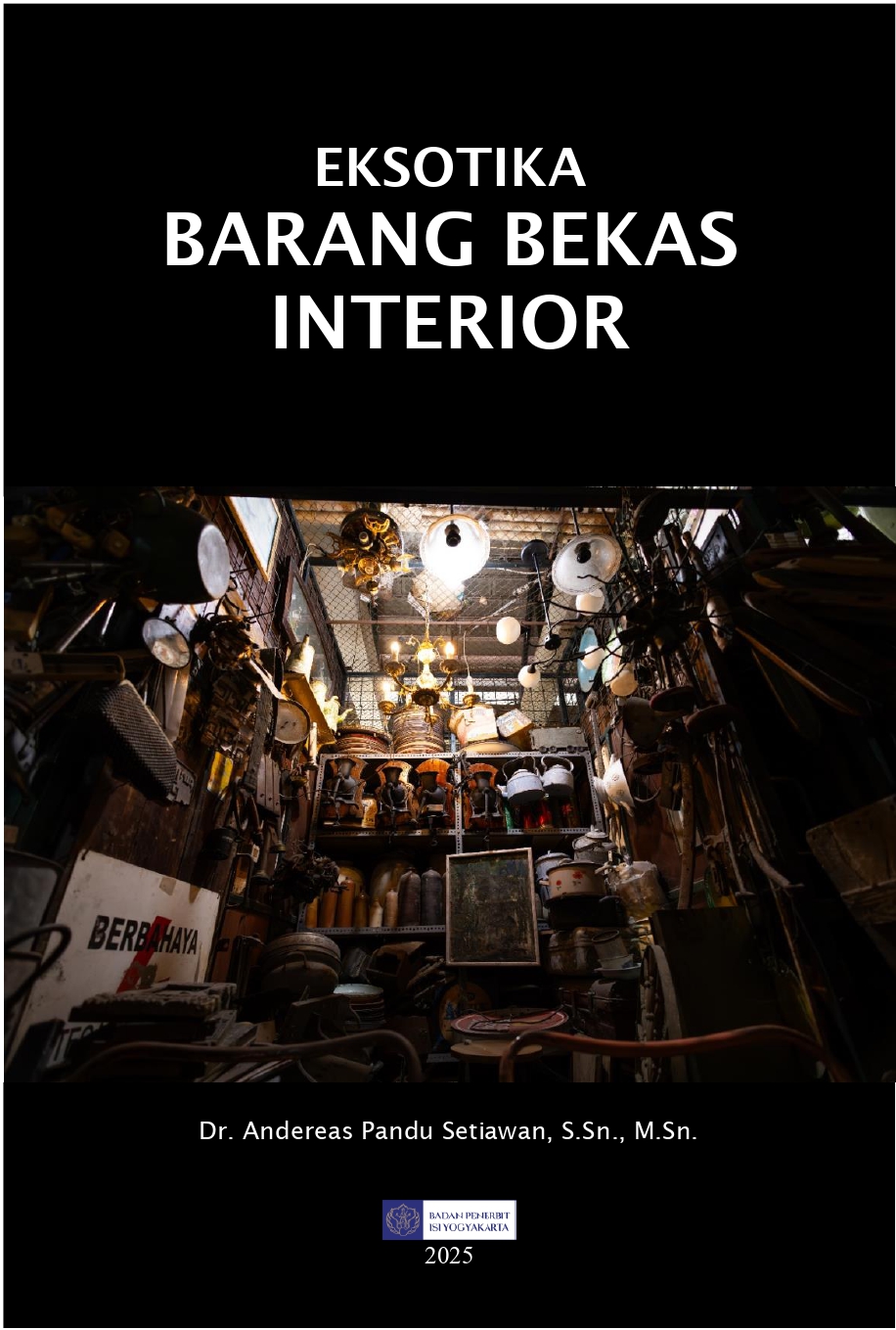 EKSOTIKA BARANG BEKAS INTERIOR - BADAN PENERBIT INSTITUT SENI INDONESIA ...